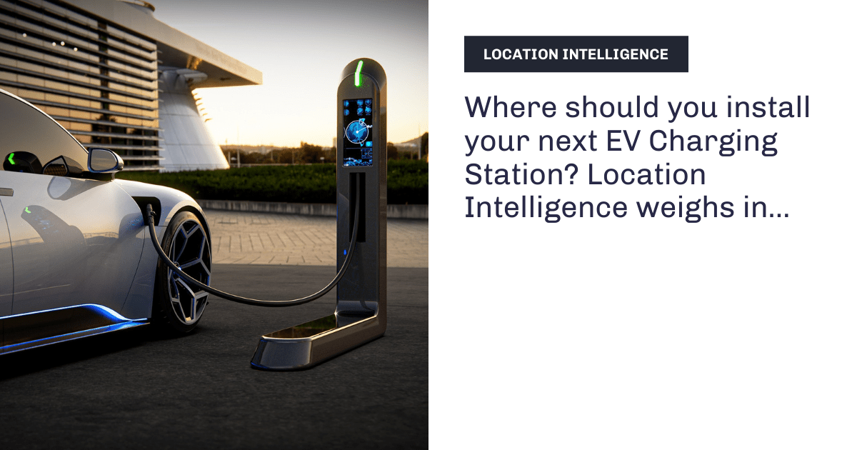 Where should you install your next EV Charging Stations?