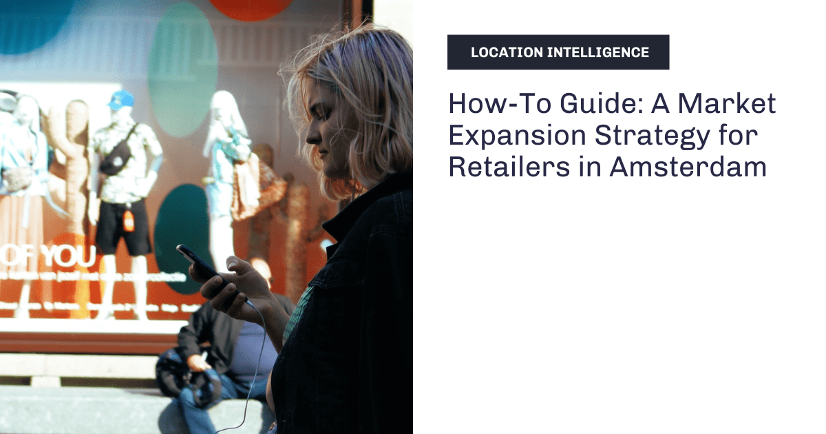How-To: Retail Expansion Strategy in Amsterdam | Data Appeal